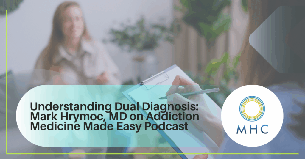 Understanding Dual Diagnosis: Mark Hrymoc, MD on Addiction Medicine ...